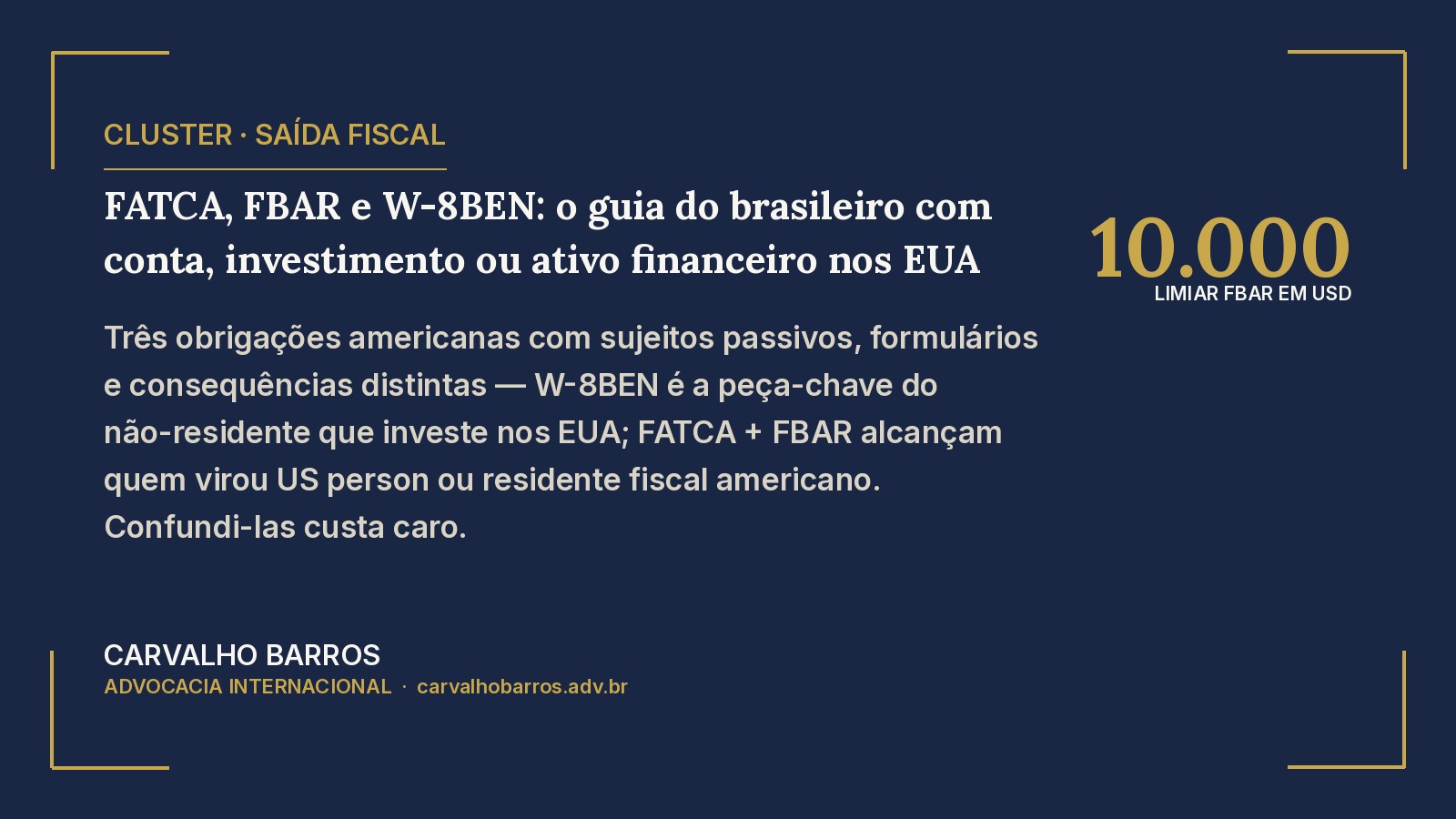 FATCA, FBAR e W-8BEN para o brasileiro com ativos nos EUA | Carvalho Barros